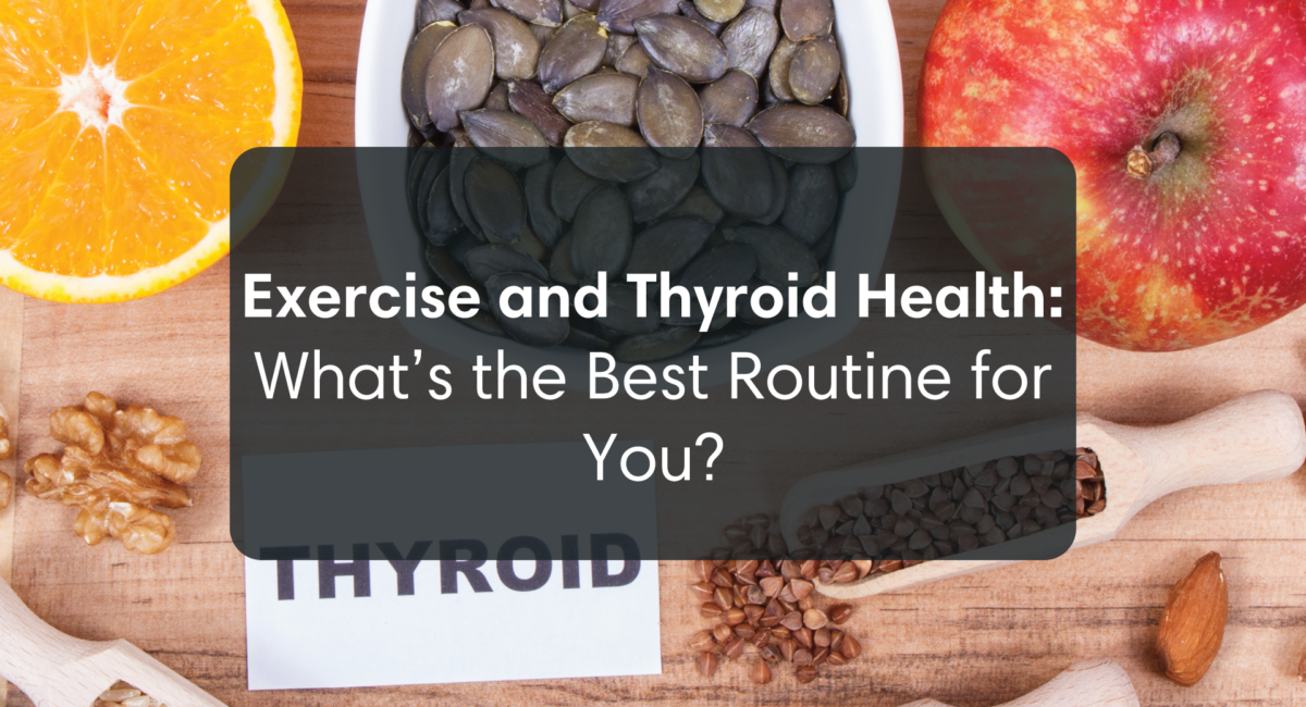 Exercise And Thyroid Health: What’s The Best Routine For You? - Krishna ...