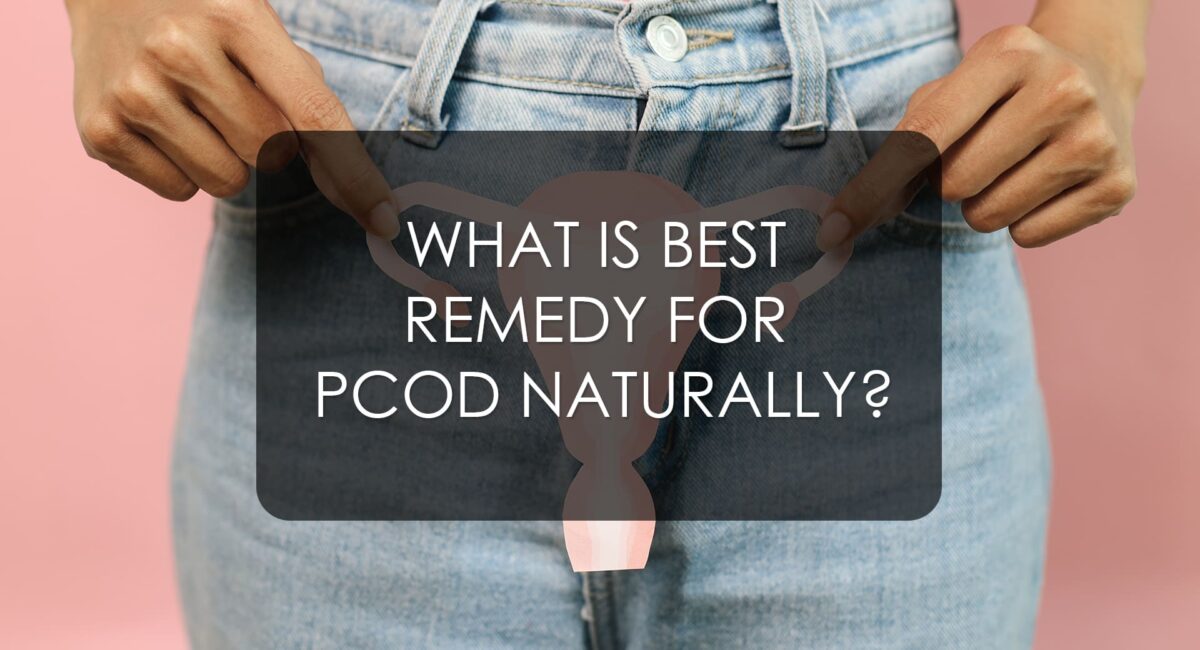 What is The Best Natural Remedy For PCOD? - Krishna’s Herbal & Ayurveda ...