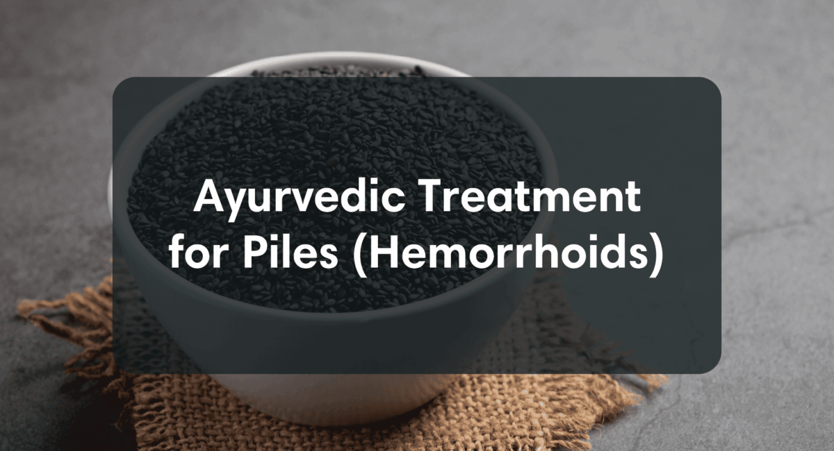 Ayurvedic Treatment for Piles (Haemorrhoids) - Krishna’s Herbal ...