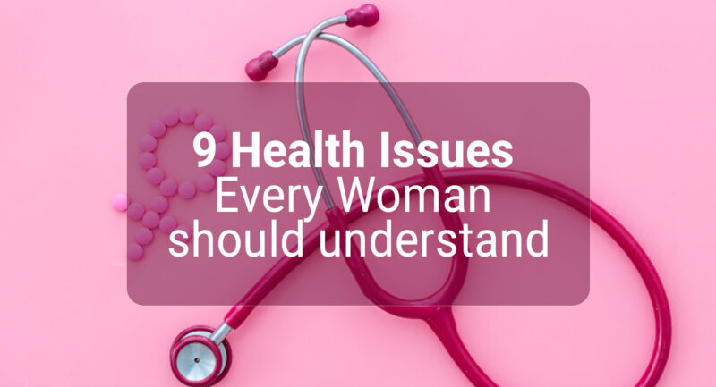 9 Health Issues Every Woman Should Understand - Krishna’s Herbal ...